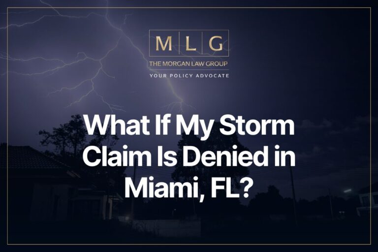 What if My Storm Claim Is Denied in Miami, FL? | The Morgan Law Group, P.A.