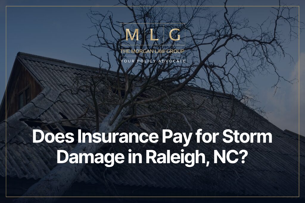 Does Insurance Pay for Storm Damage in Raleigh, NC? | The Morgan Law ...