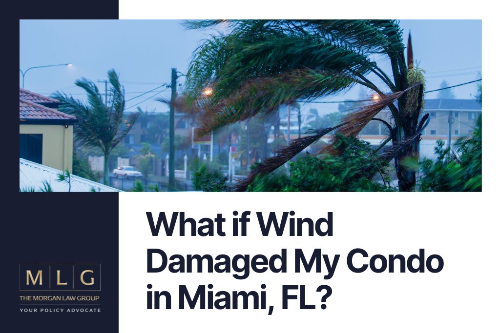 What if Wind Damaged My Condo in Miami, FL? | The Morgan Law Group, P.A.