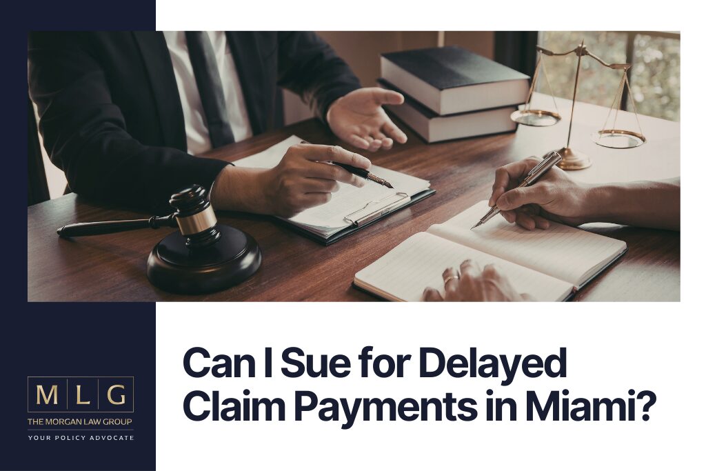 Can I Sue for Delayed Claim Payments in Miami? | The Morgan Law Group, P.A.