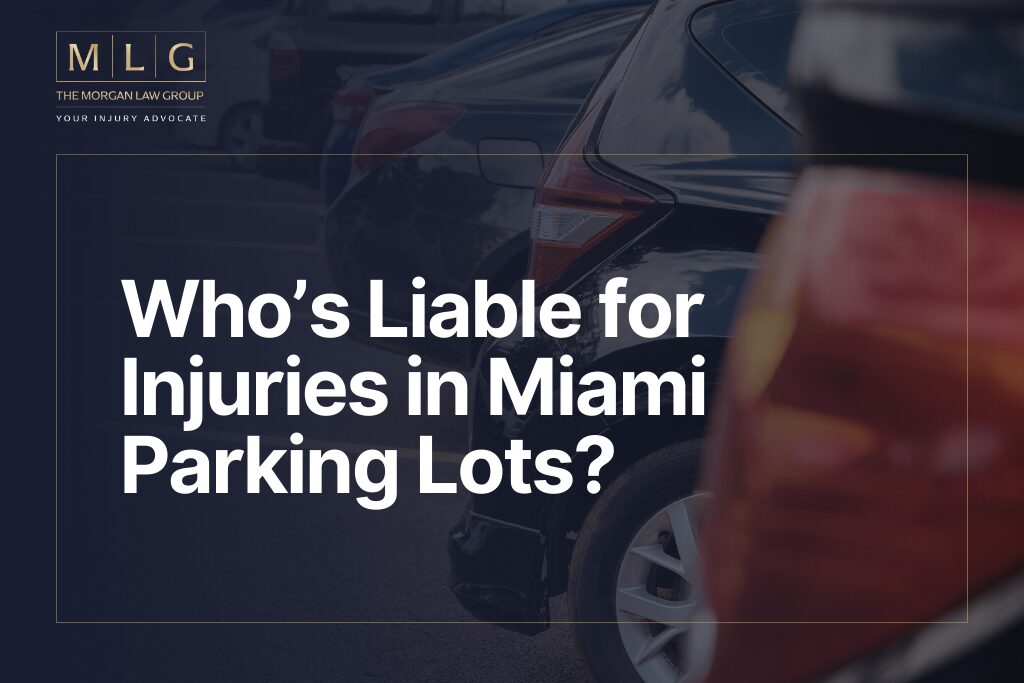 Who’s Liable for Injuries in Miami Parking Lots? | The Morgan Law Group ...